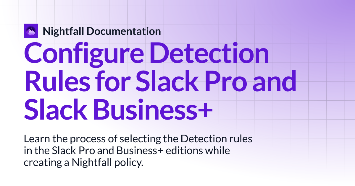 Configure Detection Rules for Slack Pro and Slack Business+ | Nightfall Documentation
