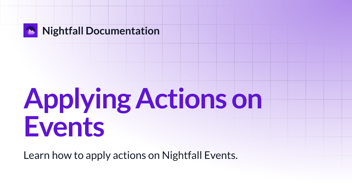 Applying Actions on Events | Nightfall Documentation