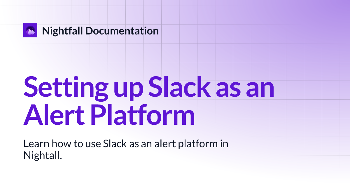 Setting up Slack as an Alert Platform | Nightfall Documentation