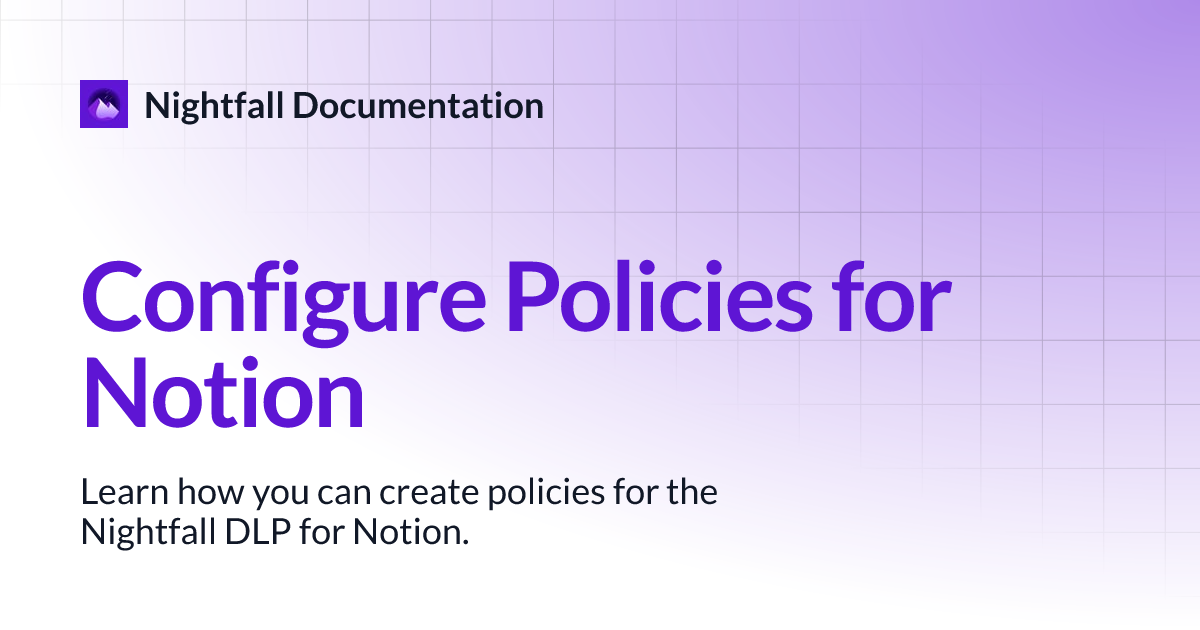 Configure Policies for Notion | Nightfall Documentation