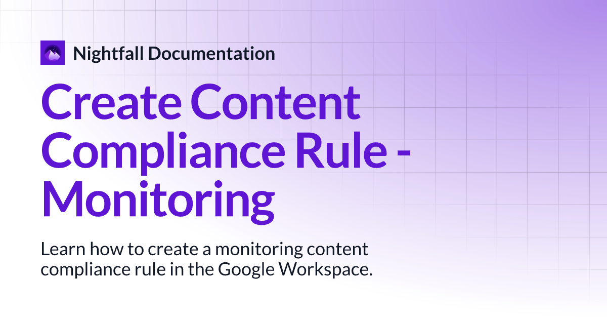 Create Content Compliance Rule - Monitoring | Nightfall Documentation