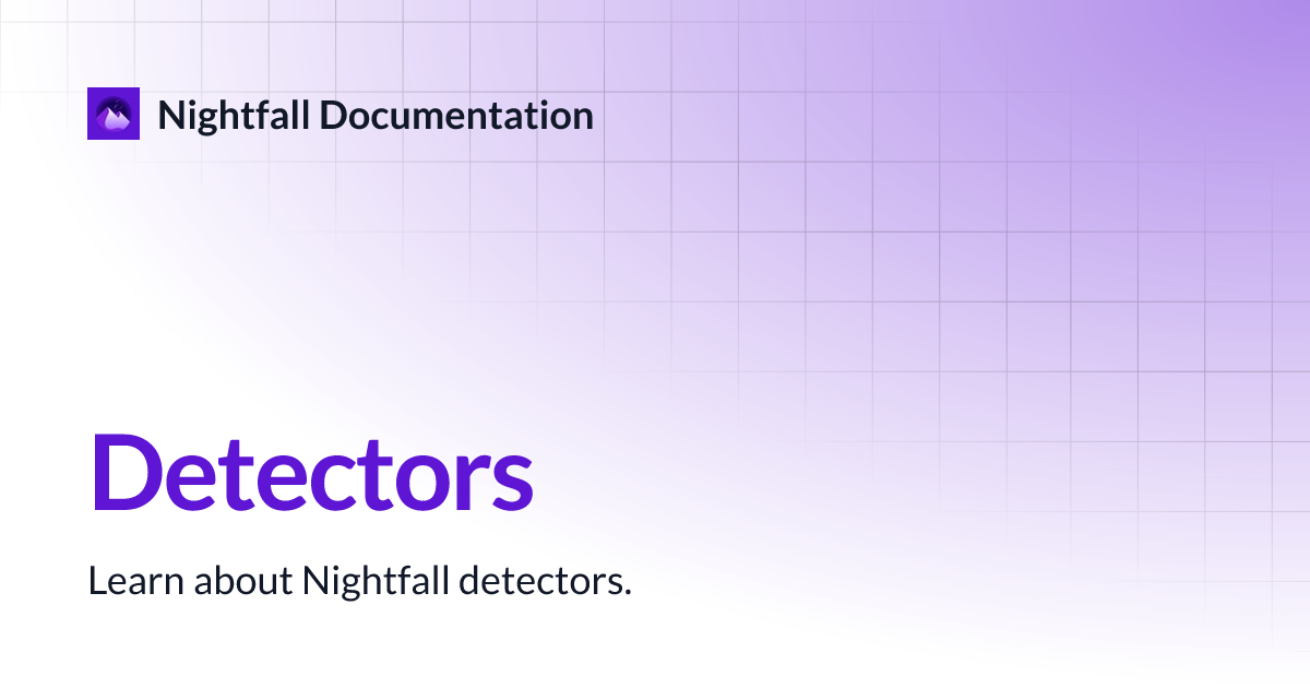 Detectors | Nightfall Documentation