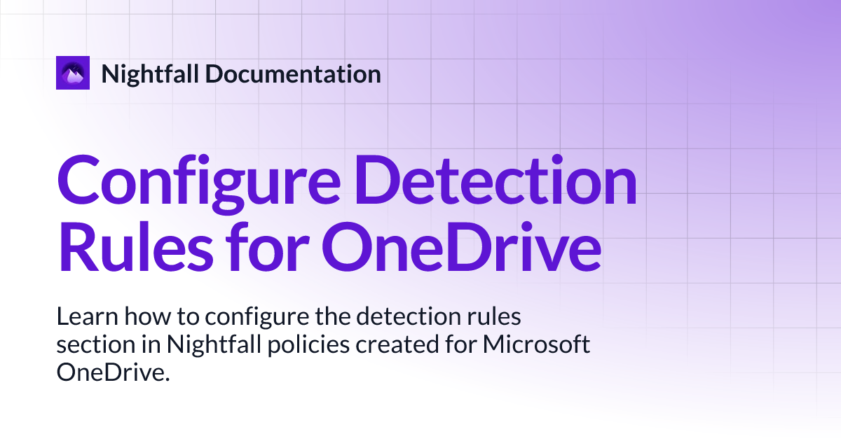 Configure Detection Rules for OneDrive | Nightfall Documentation