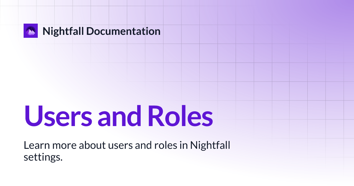Users and Roles | Nightfall Documentation