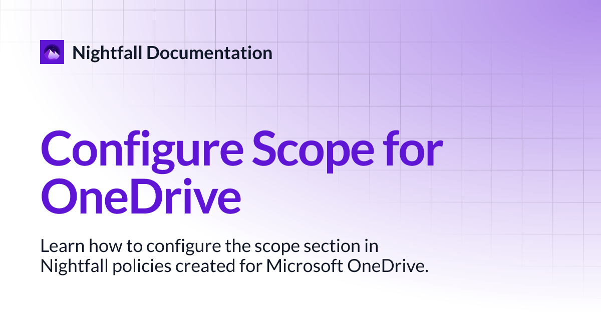 Configure Scope for OneDrive | Nightfall Documentation