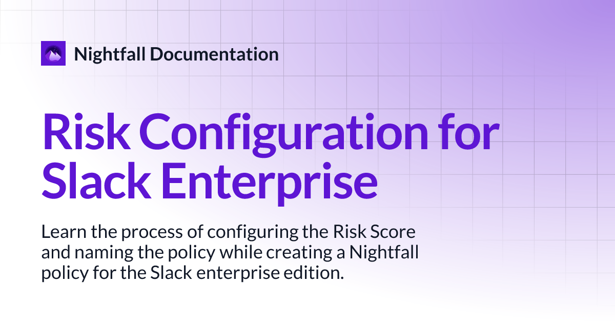 Risk Configuration for Slack Enterprise | Nightfall Documentation