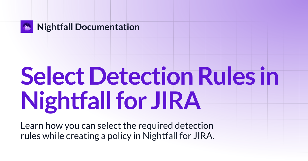Select Detection Rules in Nightfall for JIRA | Nightfall Documentation