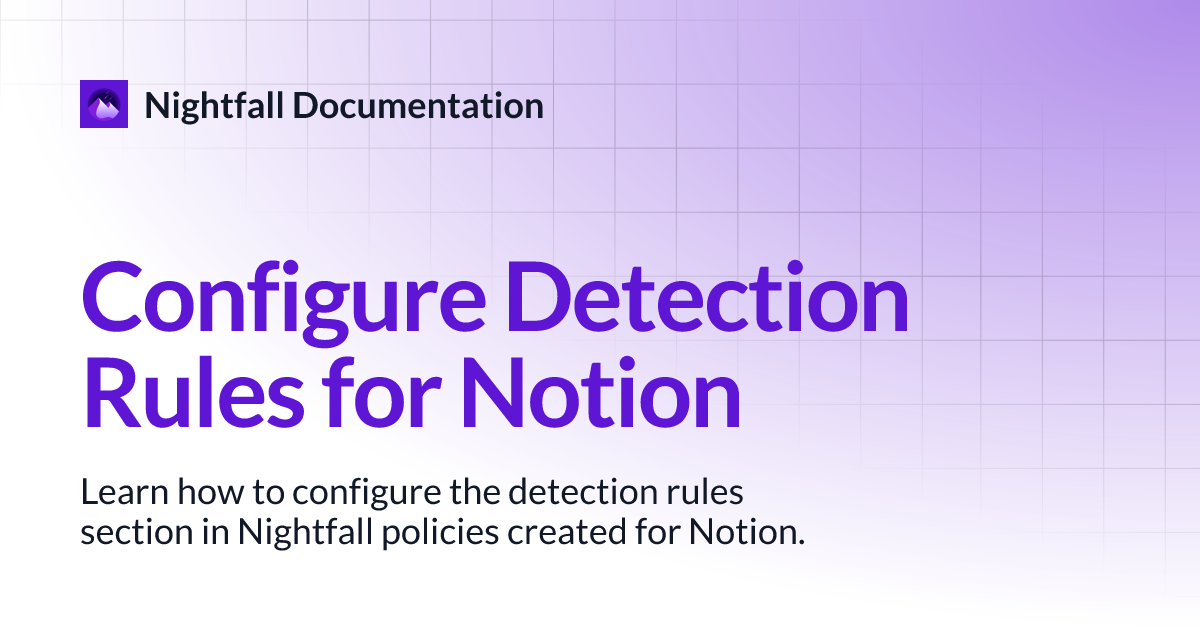 Configure Detection Rules for Notion | Nightfall Documentation