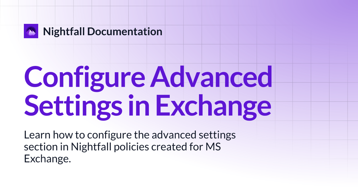 Configure Advanced Settings in Exchange Online | Nightfall Documentation