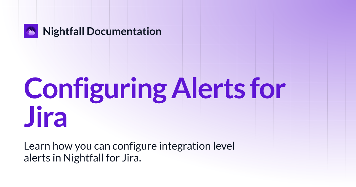 Configuring Alerts for Jira | Nightfall Documentation