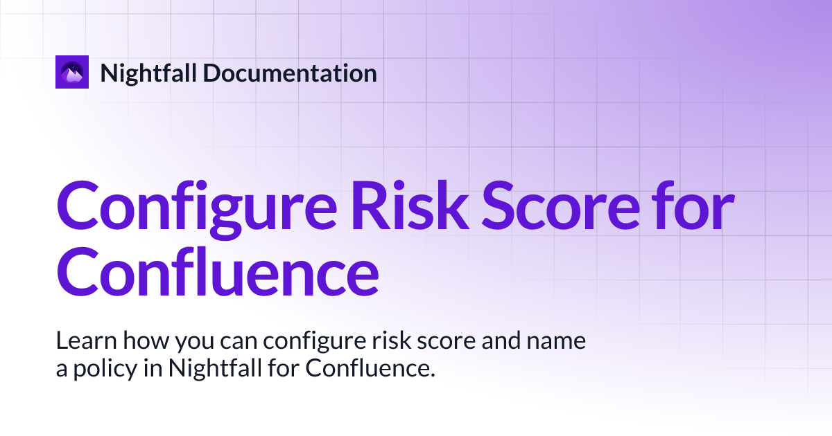 Configure Risk Score for Confluence | Nightfall Documentation