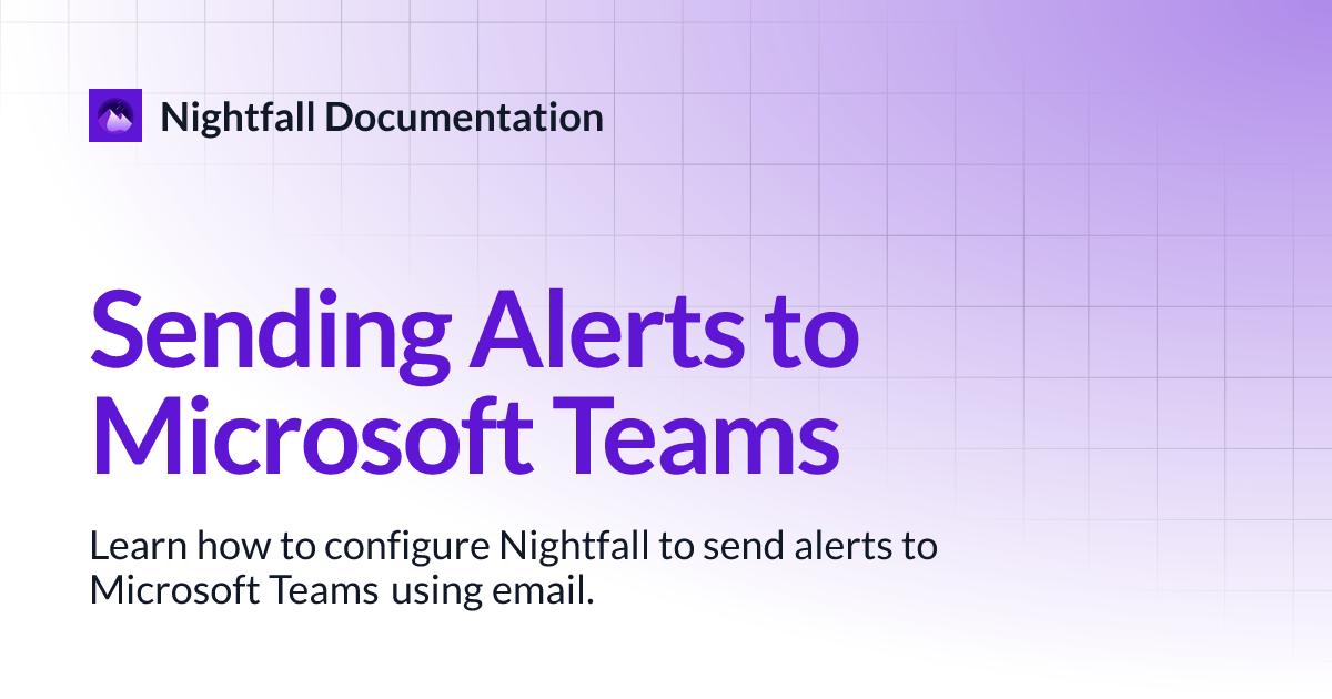 Sending Alerts to Microsoft Teams | Nightfall Documentation