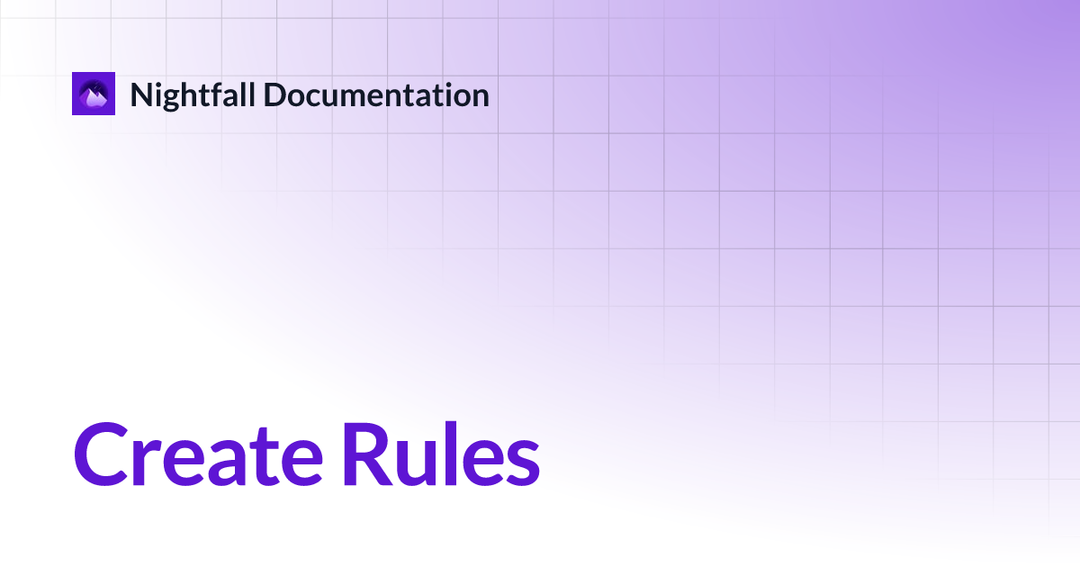 Create Rules | Nightfall Documentation