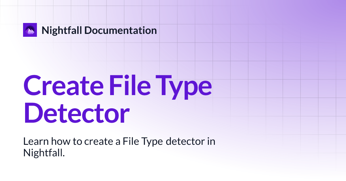 Create File Type Detector | Nightfall Documentation