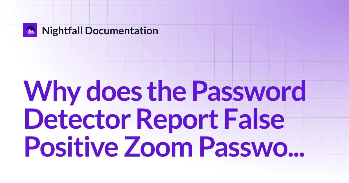 Why does the Password Detector Report False Positive Zoom Password Findings? | Nightfall ...