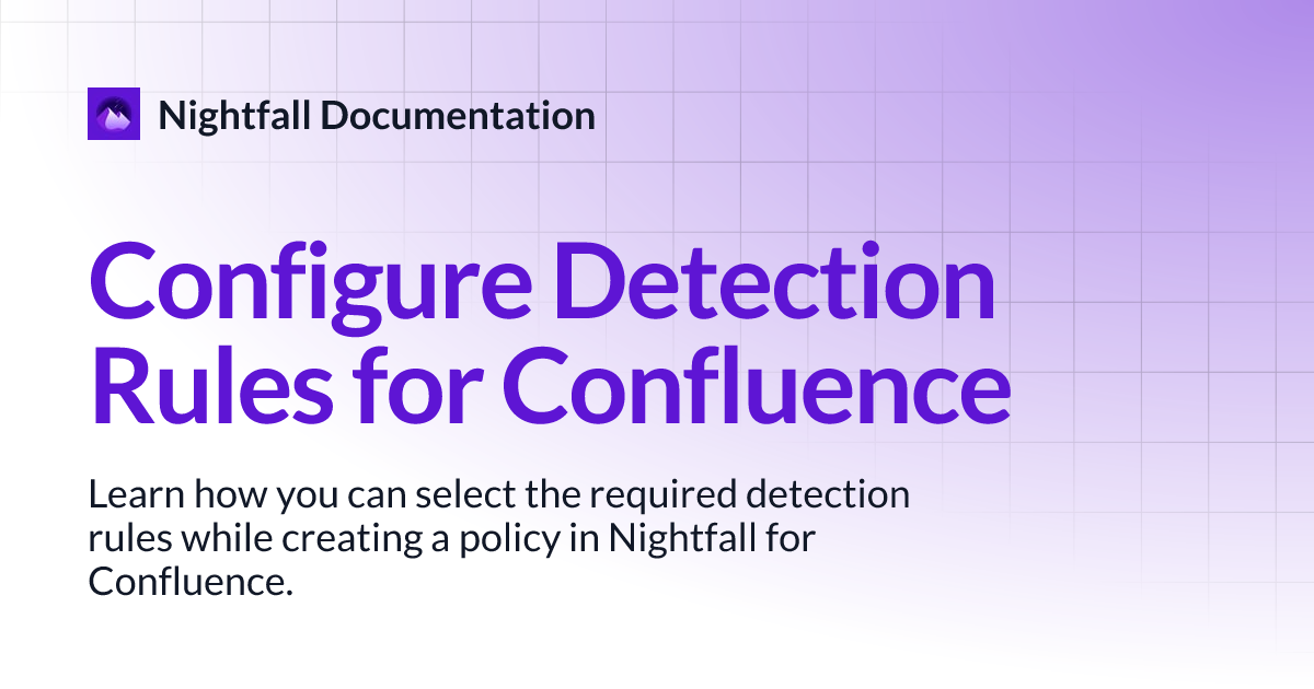 Configure Detection Rules for Confluence | Nightfall Documentation