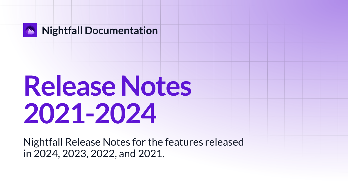 Release Notes 2021-2024 | Nightfall Documentation