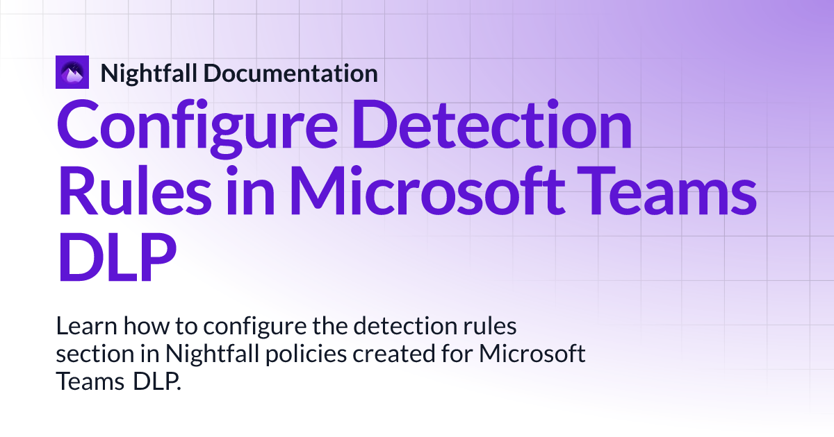 Configure Detection Rules in Microsoft Teams DLP | Nightfall Documentation
