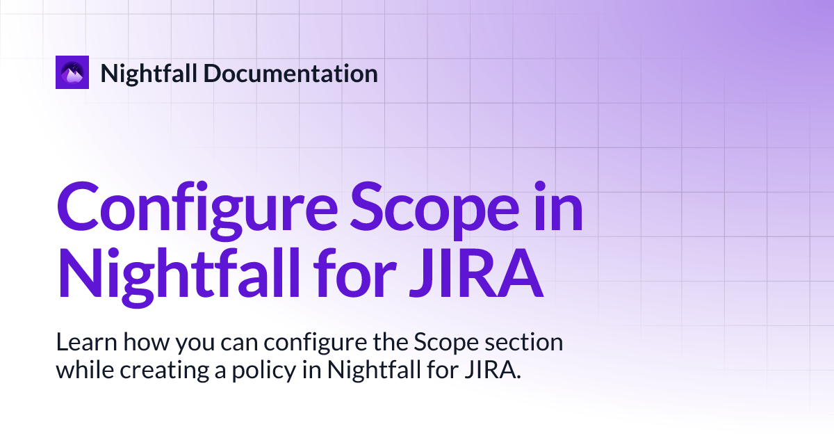 Configure Scope in Nightfall for JIRA | Nightfall Documentation