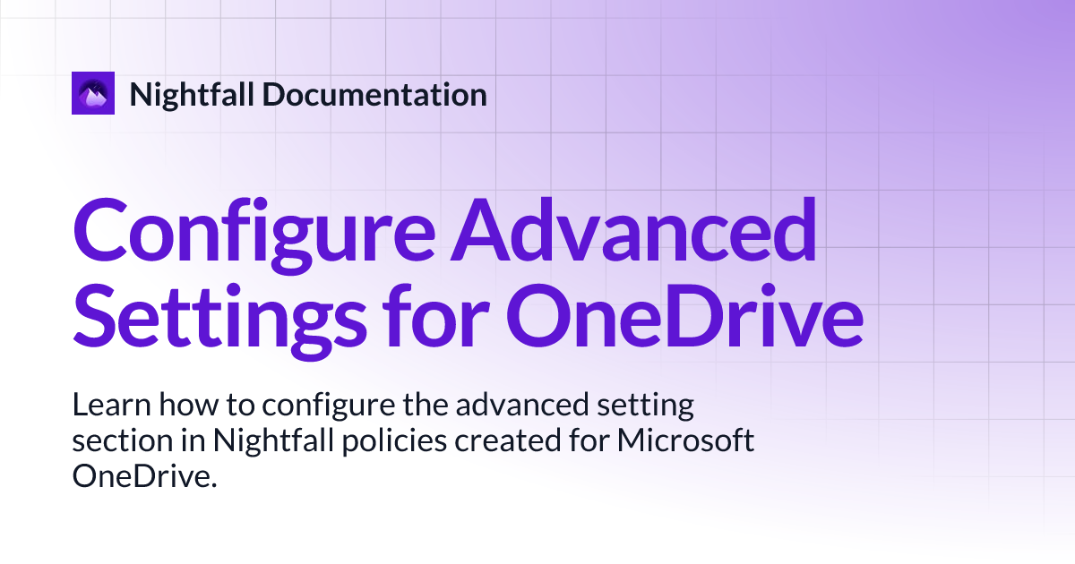 Configure Advanced Settings for OneDrive | Nightfall Documentation