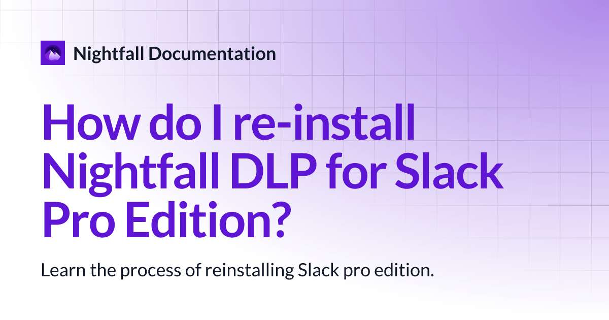 How do I re-install Nightfall DLP for Slack Pro Edition? | Nightfall Documentation