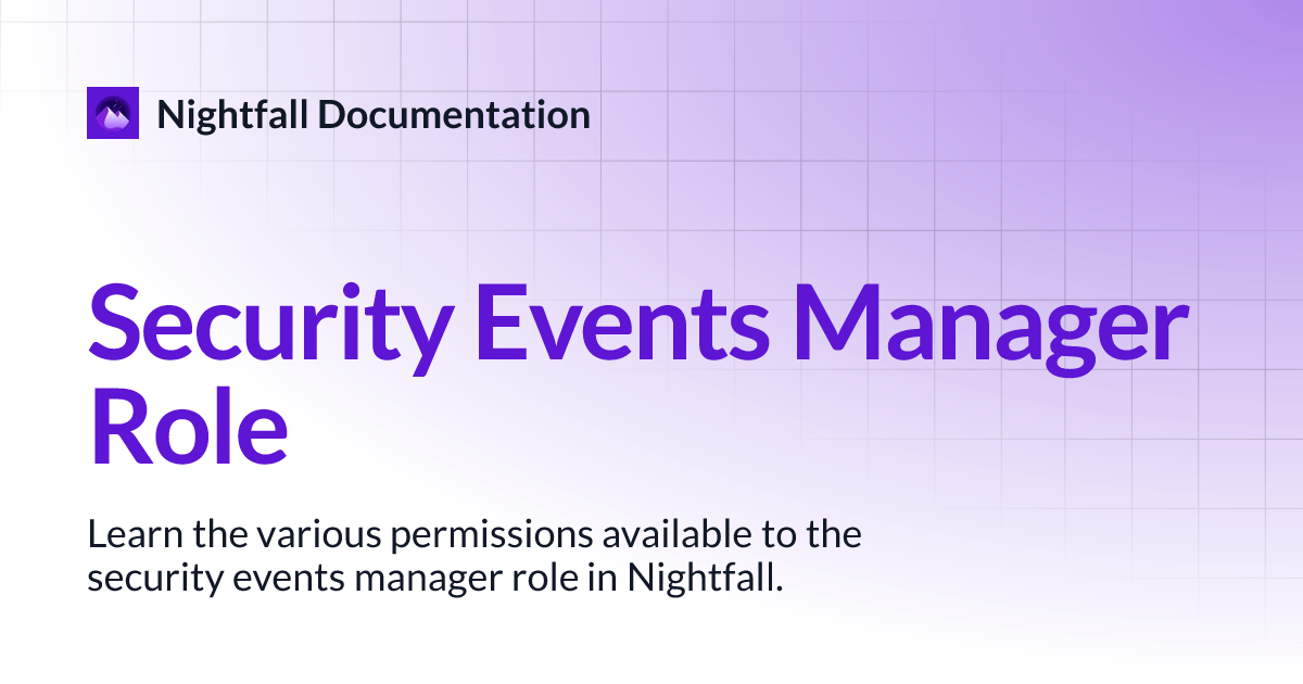 Security Events Manager Role | Nightfall Documentation
