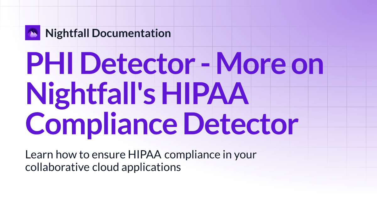 PHI Detector - More on Nightfall's HIPAA Compliance Detector | Nightfall Documentation