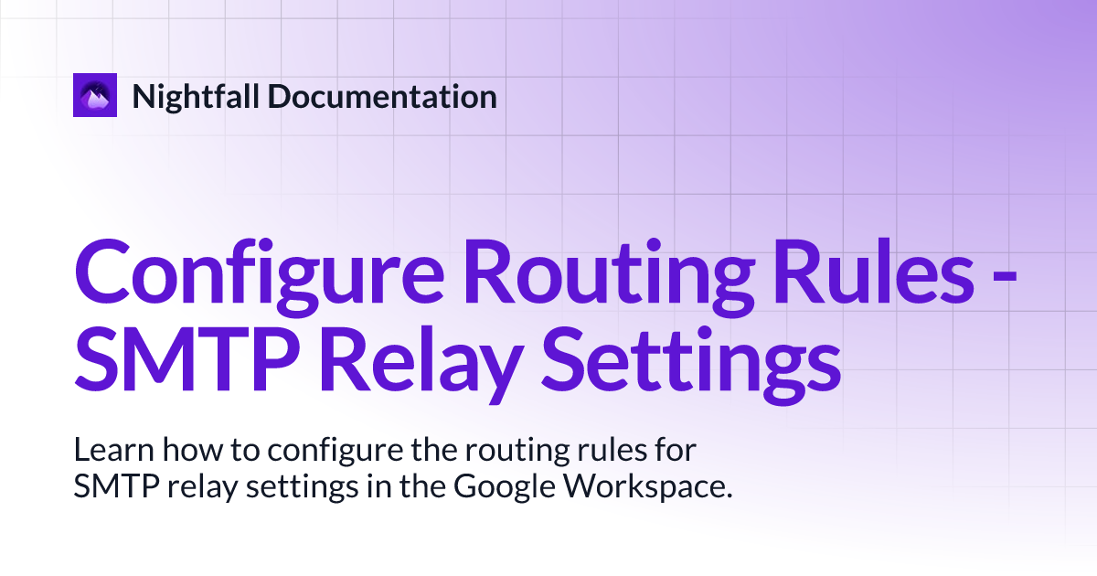Configure Routing Rules - SMTP Relay Settings | Nightfall Documentation
