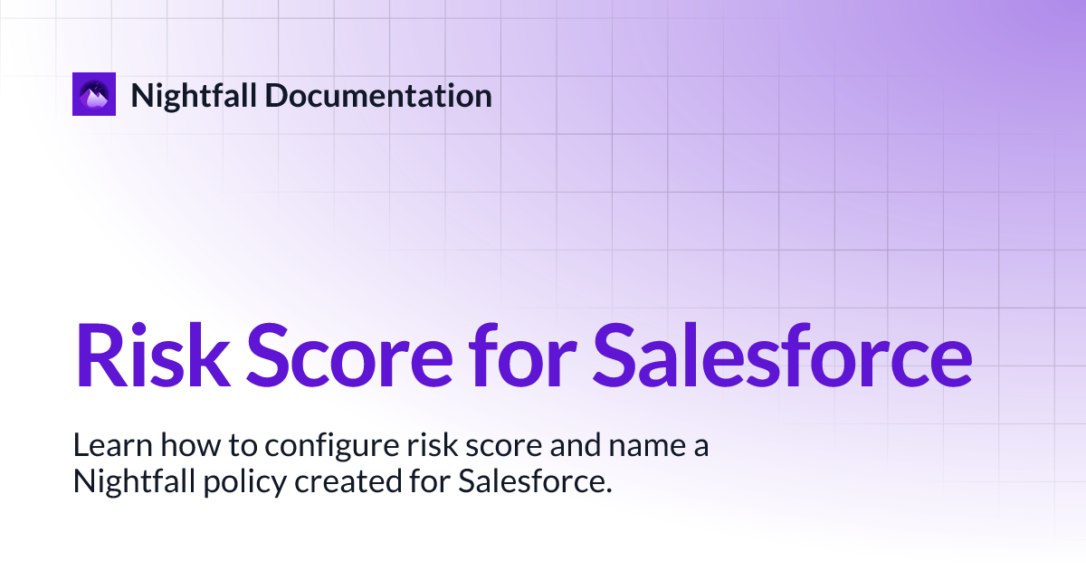 Risk Score for Salesforce | Nightfall Documentation
