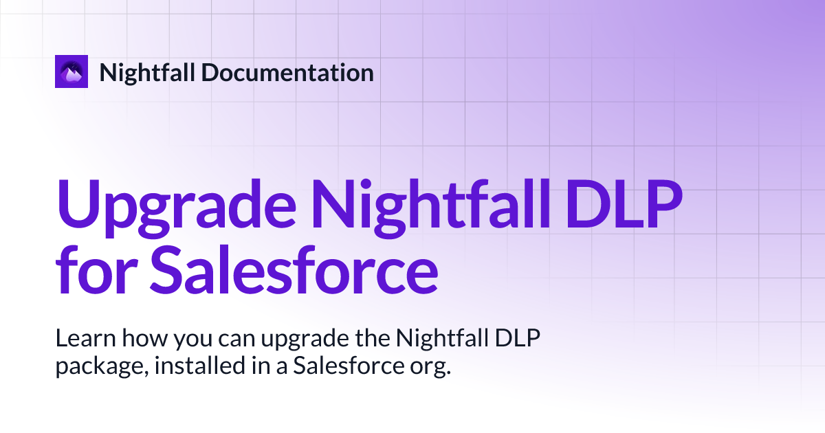 Upgrade Nightfall DLP for Salesforce | Nightfall Documentation